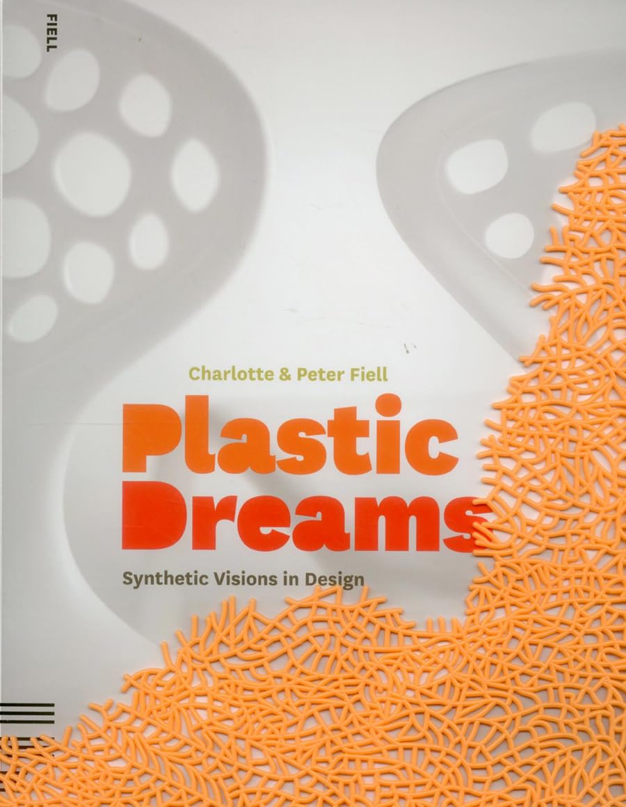 Plastic Dreams: Synthetic Visions In Design – R & Company